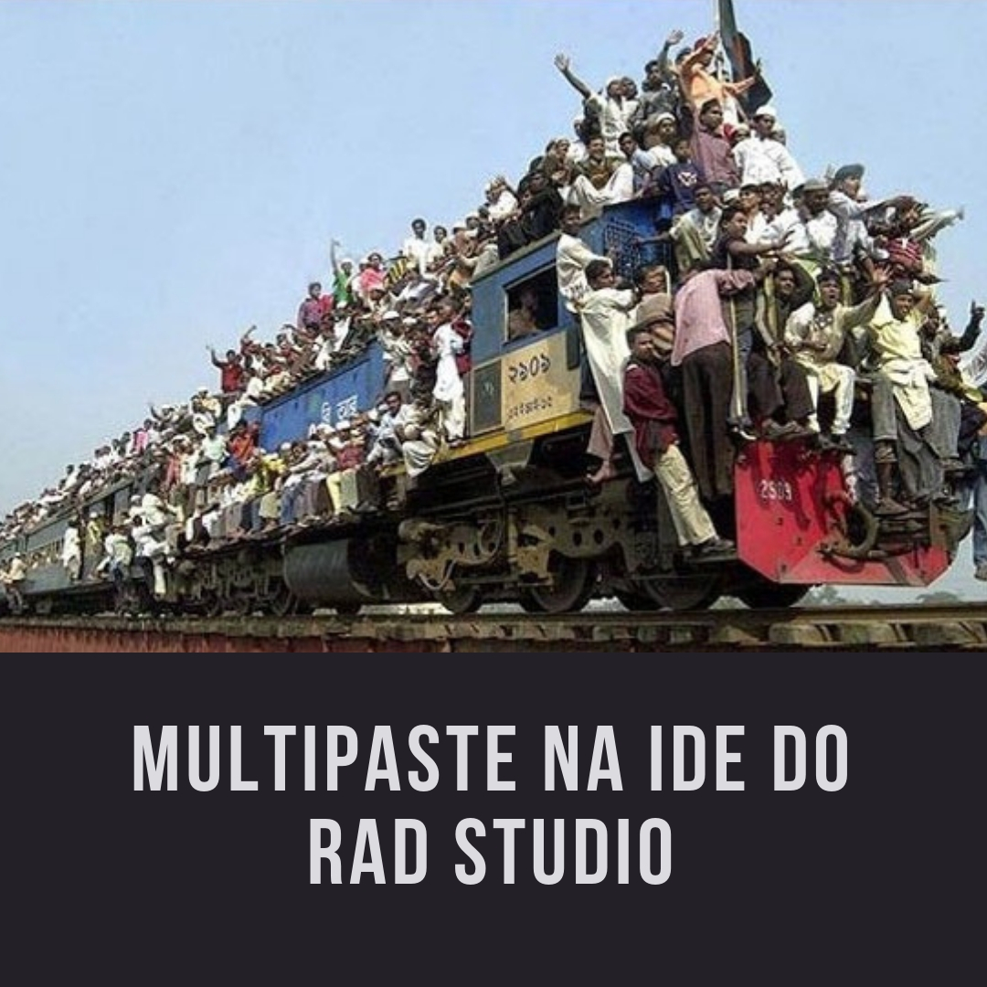 MultiPaste no IDE do RAD Studio | Academia do Código
